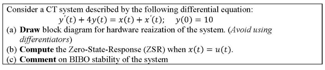 Solved = Consider a CT system described by the following | Chegg.com