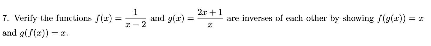 Solved 7. Verify the functions f(x)=x−21 and g(x)=x2x+1 are | Chegg.com
