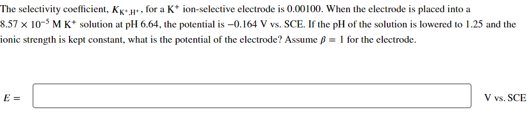 Solved The selectivity coefficient, KK+,H+, ﻿for a | Chegg.com