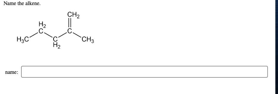 Solved Name the alkene. CH2 II H2 H3C C CH3 name: | Chegg.com