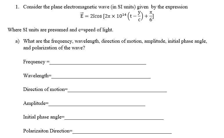 Solved 1. Consider the plane electromagnetic wave (in SI | Chegg.com