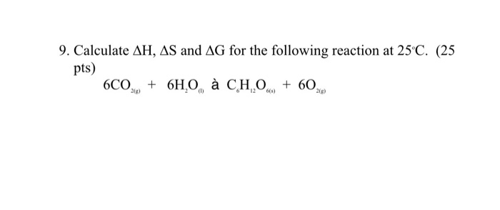 Solved calculate delta H, Delta S, and Delta G for the | Chegg.com