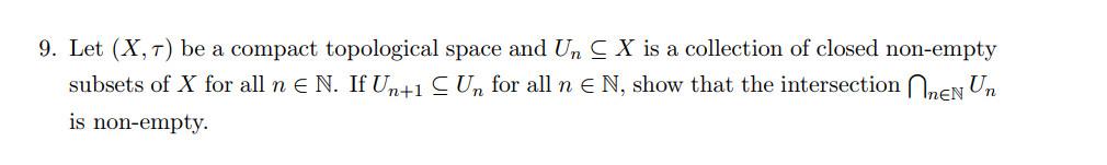 Solved 9. Let (X,τ) be a compact topological space and Un⊆X | Chegg.com