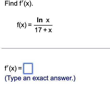 Solved Find f′(x) f(x)=17+xlnx f′(x)= (Type an exact | Chegg.com
