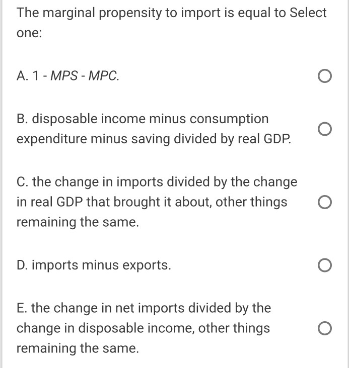 Solved The marginal propensity to import is equal to Select | Chegg.com