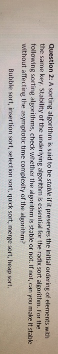 Solved Question 2: A sorting algorithm is said to be stable | Chegg.com