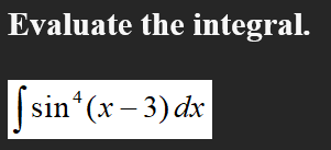 Solved Evaluate the integral. sin(x-3) dx | Chegg.com