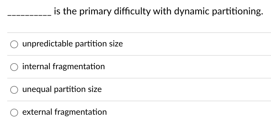 Solved is the primary difficulty with dynamic partitioning. | Chegg.com