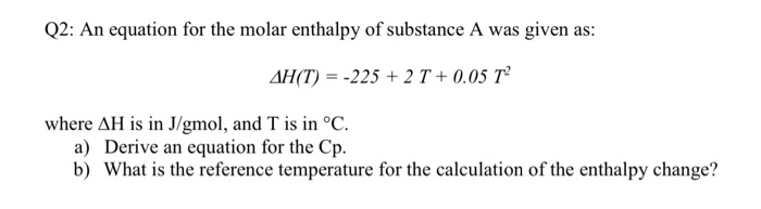 Solved Q2: An equation for the molar enthalpy of substance A | Chegg.com