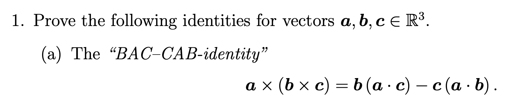 Solved 1. Prove the following identities for vectors a, b, c | Chegg.com