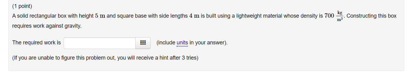 Solved (1 point) A solid rectangular box with height 5 m and | Chegg.com