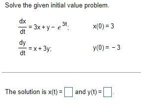 [Solved]: Solve the given initial value problem. dx -= 3x+