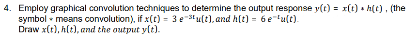 Solved 4. Employ graphical convolution techniques to | Chegg.com