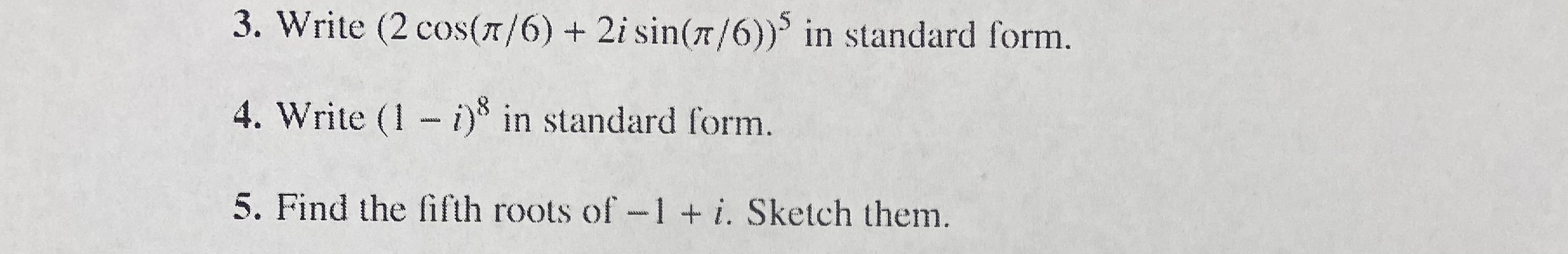 Solved 3. Write (2cos(π/6)+2isin(π/6))5 in standard form. 4. | Chegg.com