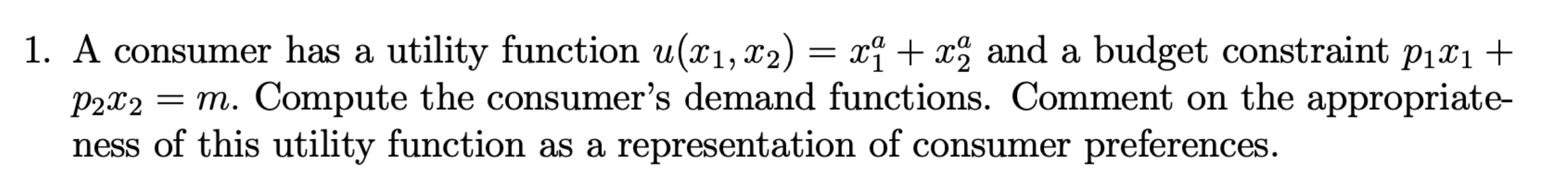 Solved 1. A consumer has a utility function u(x1,x2)=x1a+x2a | Chegg.com