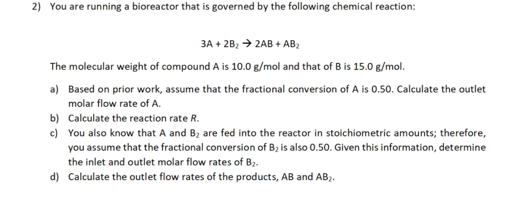 Solved 2) You are running a bioreactor that is governed by | Chegg.com