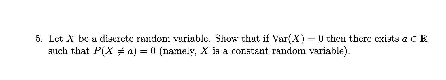 Solved 5. Let X be a discrete random variable. Show that if | Chegg.com
