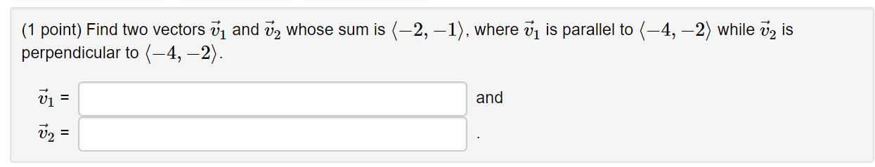 Solved (1 point) Find two vectors ū and v2 whose sum is (-2, | Chegg.com
