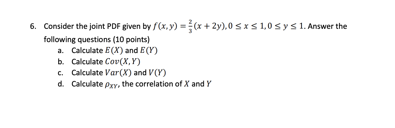 Solved 6. Consider the joint PDF given by f(x, y) = (x + | Chegg.com