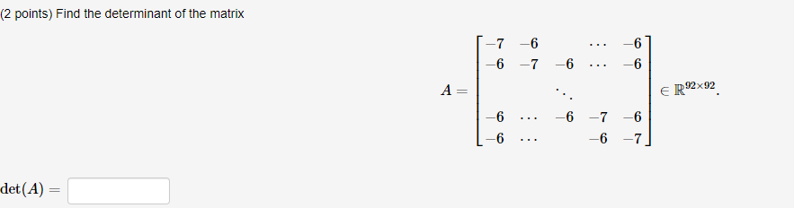 Solved ( 2 points) Find the determinant of the matrix | Chegg.com