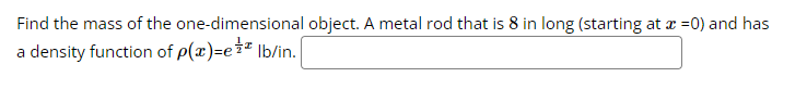 Solved Find the mass of the one-dimensional object. A metal | Chegg.com