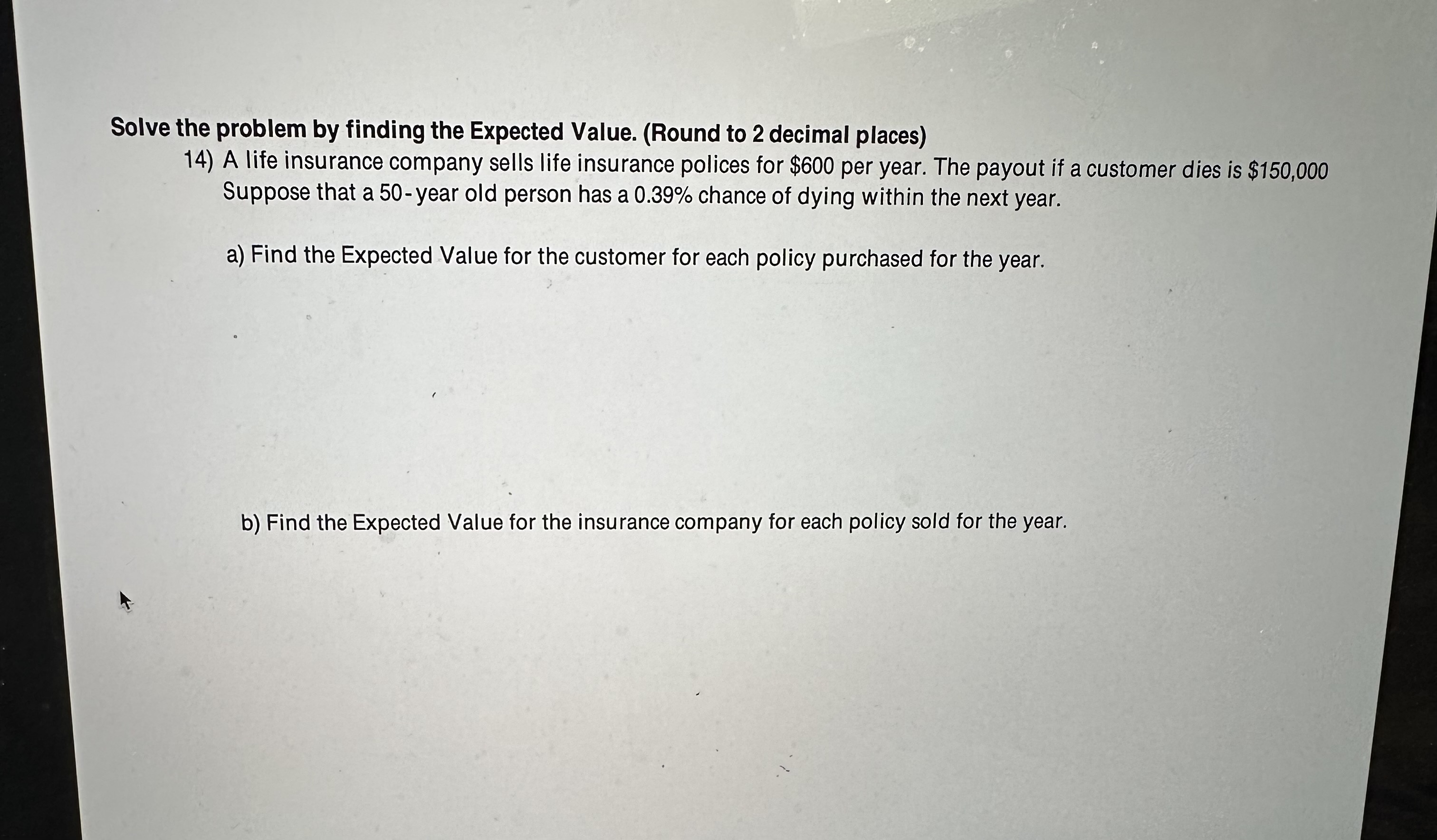Solved Solve the problem by finding the Expected Value. | Chegg.com