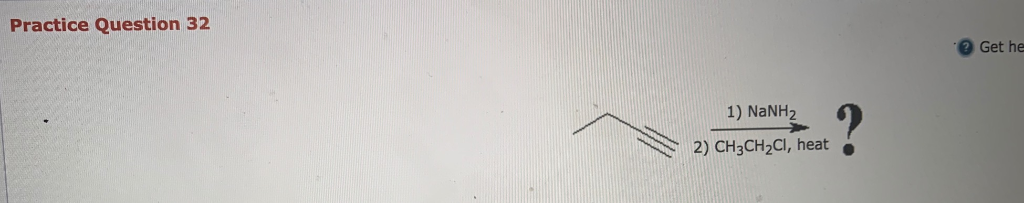 Solved Practice Question 32 Get he ^ a les man? 1) NaNH2 2) | Chegg.com