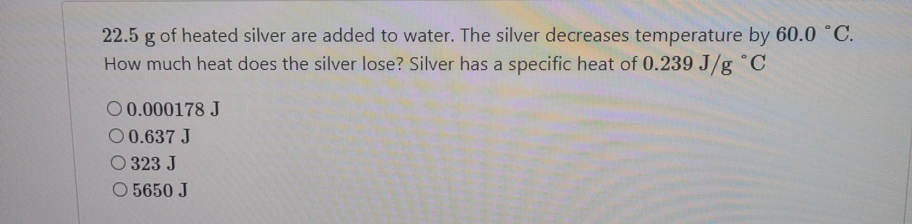 Solved 22.5g ﻿of heated silver are added to water. The | Chegg.com