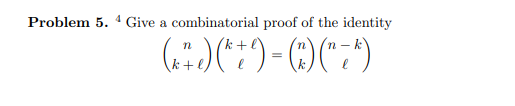 Solved Problem 5. Give a combinatorial proof of the identity | Chegg.com