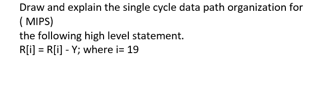 Solved Draw and explain the single cycle data path | Chegg.com