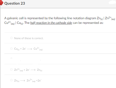 Solved Question 23 A galvanic cell is represented by the | Chegg.com