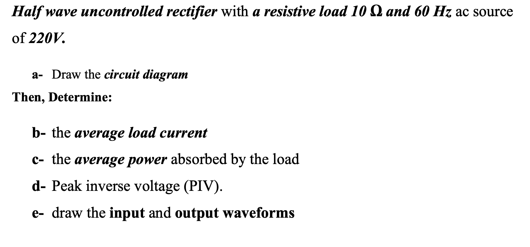 Solved Half wave uncontrolled rectifier with a resistive | Chegg.com