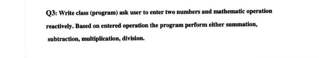 Solved Q3: Write class (program) ask user to enter two | Chegg.com