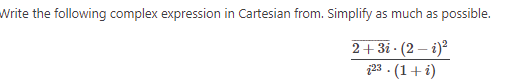 Solved Write the following complex expression in Cartesian | Chegg.com