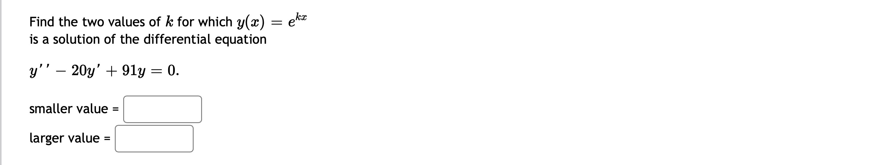Solved Find the two values of k for which y(x) = ekx is a | Chegg.com