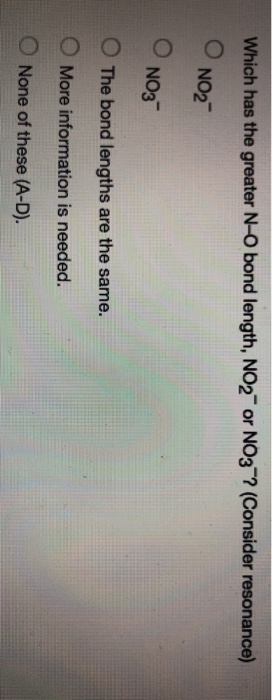 Solved Which has the greater N-O bond length, NO2 or NO3? | Chegg.com