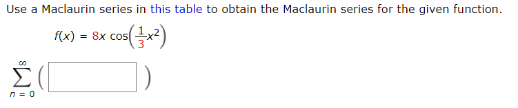 Solved Use a Maclaurin series in this table to obtain the | Chegg.com