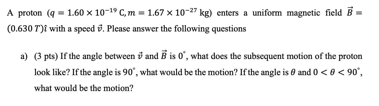Solved A proton (q = 1.60 x 10-19 C, m = 1.67 x 10-27 kg) | Chegg.com