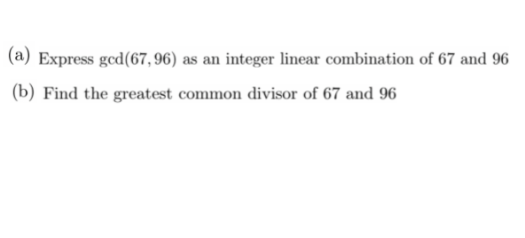 Solved (a) Express ged(67,96) as an integer linear | Chegg.com