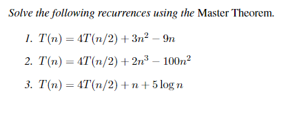Solved Solve the following recurrences using the Master | Chegg.com