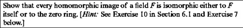 Solved Show that every homomorphic image of a field F is | Chegg.com