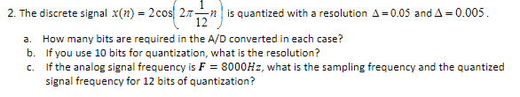 Solved 2. The discrete signal x(n)=2cos(2π121n) is quantized | Chegg.com