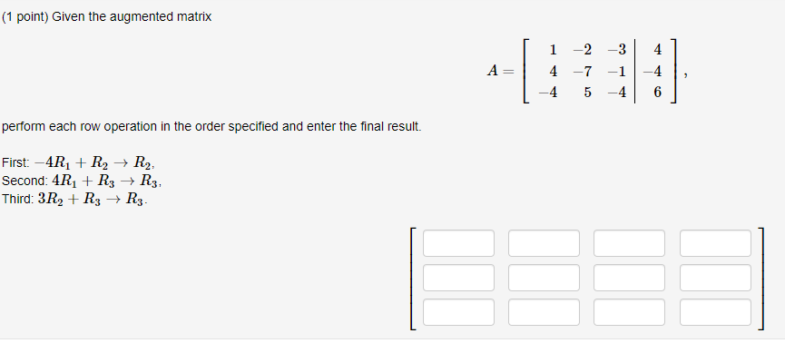 Solved (1 point) Given the augmented matrix 4 A 1 -2 -3 4 -7 | Chegg.com