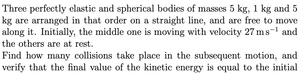 Solved Three perfectly elastic and spherical bodies of | Chegg.com