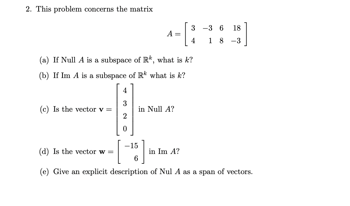 Solved 2. This problem concerns the matrix A=[34−316818−3] | Chegg.com