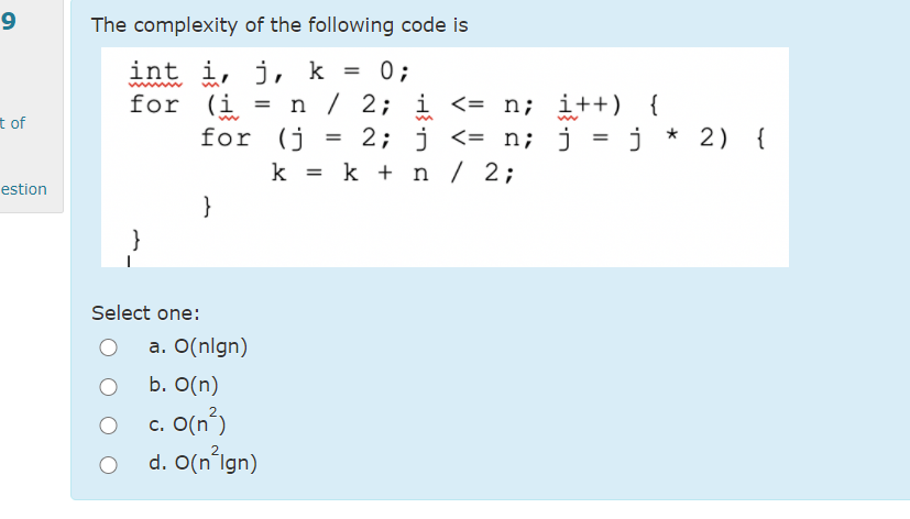 Solved 9 t of The complexity of the following code is int i, | Chegg.com