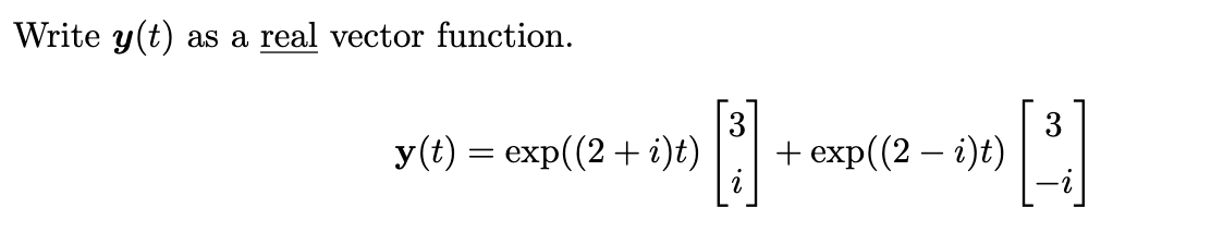 Solved Write y(t) as a real vector function. | Chegg.com
