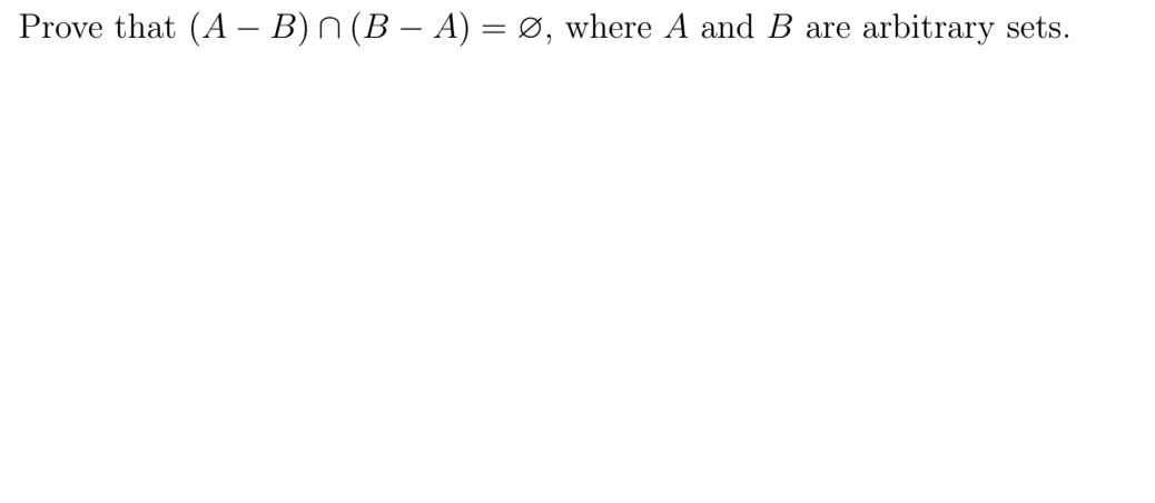 Solved Prove that (A – B) n (B – A) = Ø, where A and B are | Chegg.com