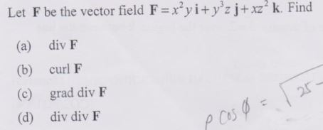 Solved (a) div F (b) curl IF (c) grad div F (d) div div F | Chegg.com
