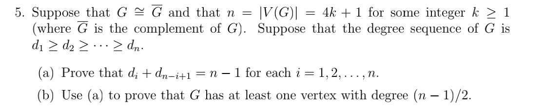 Solved 5. Suppose that G = G and that n = V(G)] = 4k + 1 for | Chegg.com